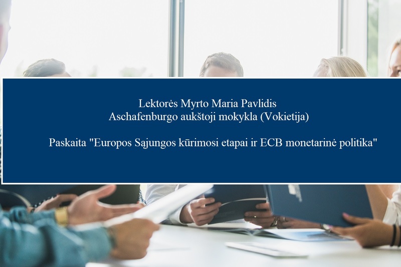 Paskaita „Europos Sąjungos kūrimosi etapai ir ECB monetarinė politika ...